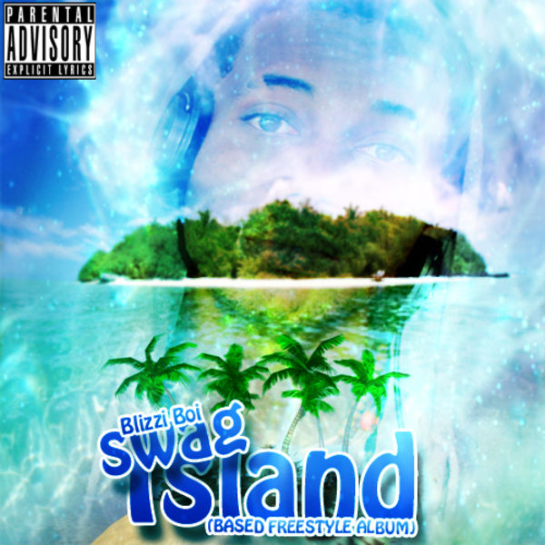 Swag Island (Based Freestyle Album) by Blizzi Boi (Mixtape, Hip Hop ...