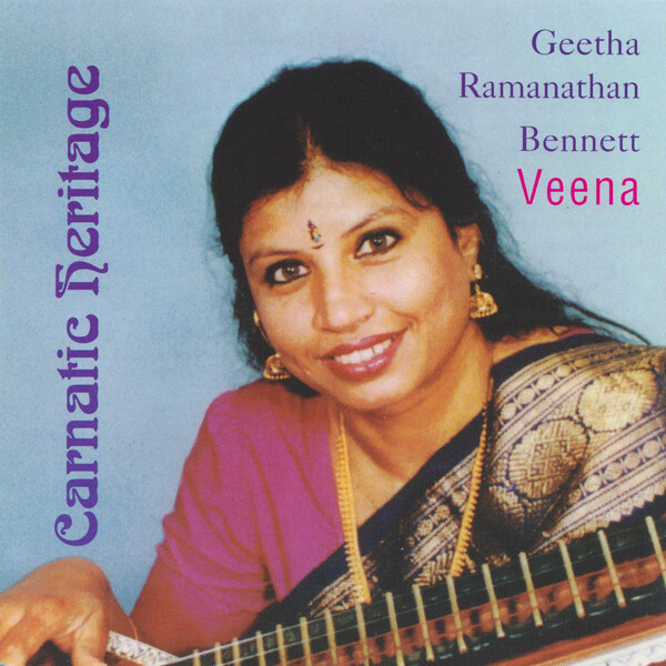 Carnatic Heritage by Geetha Ramanathan Bennett (Album, Carnatic ...