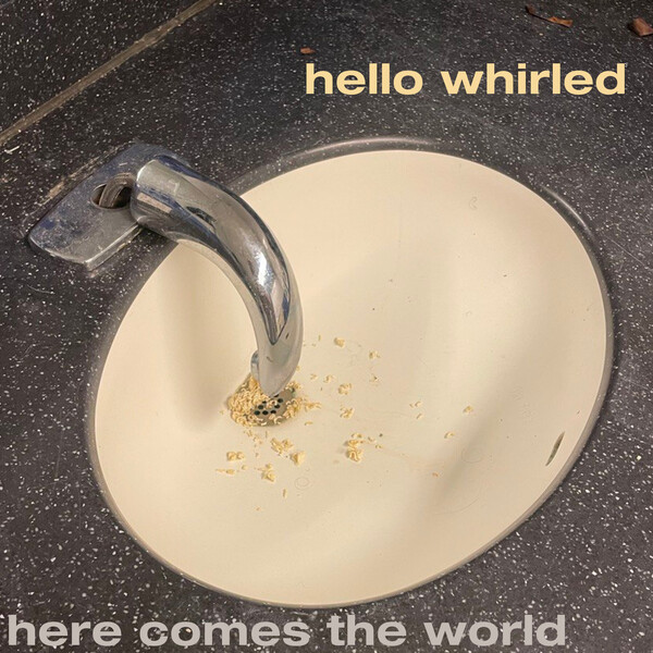 Here Comes the World by Hello Whirled (Album): Reviews, Ratings ...