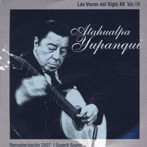 Las voces del Siglo XX, Vol. 18: Atahualpa Yupanqui by Atahualpa Yupanqui (Compilation, Hispanic ...