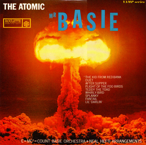 The Atomic Mr Basie by Count Basie Orchestra + Neal Hefti Arrangements (Album; Roulette ...