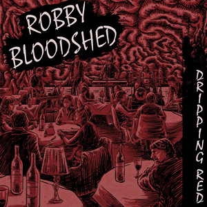 Dripping Red by Robby Bloodshed (Album): Reviews, Ratings, Credits ...