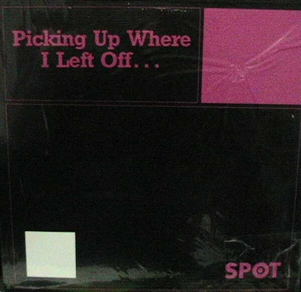 Picking Up Where I Left Off by Spot (Album, Alternative Rock): Reviews ...