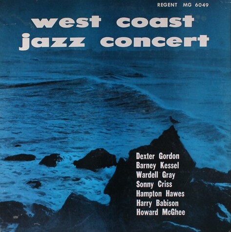 West Coast Jazz Concert by Dexter Gordon, Barney Kessel, Wardell Gray ...