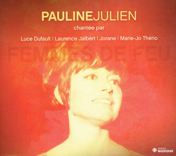 Femmes de feu - Pauline Julien chantée par Luce Dufault, Laurent ...