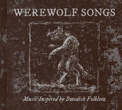 Werewolf Songs: Music Inspired by Swedish Folklore by Various Artists ...