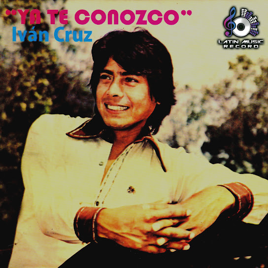 Ya te conozco by Iván Cruz (Album, Bolero): Reviews, Ratings, Credits, Song list - Rate Your Music