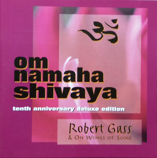 Om Namaha Shivaya by Robert Gass & On Wings of Song (Album; Spring Hill ...