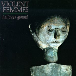 Hallowed Ground by Violent Femmes (Album, Folk Punk): Reviews, Ratings ...