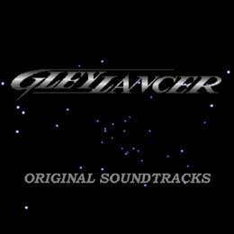 Gleylancer Original Soundtracks by 曳地正則 [Masanori Hikichi], 岩垂徳行 ...