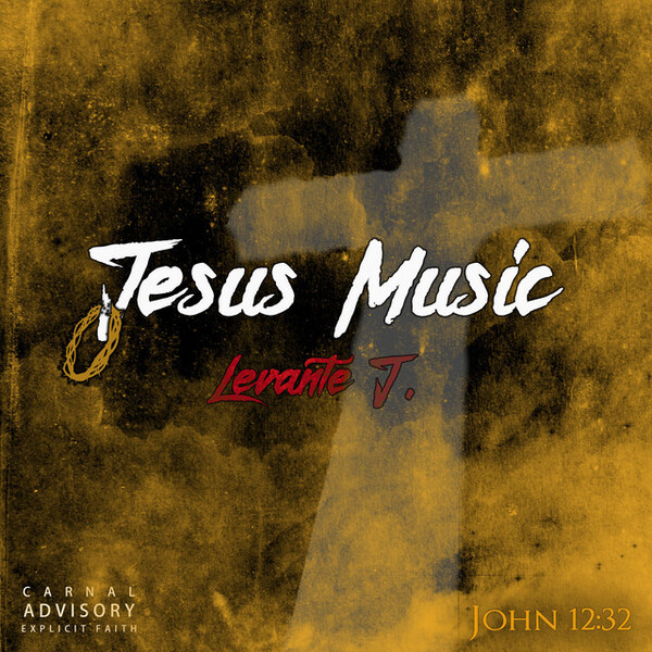 Jesus Music by Levante Joyner (Album): Reviews, Ratings, Credits, Song ...
