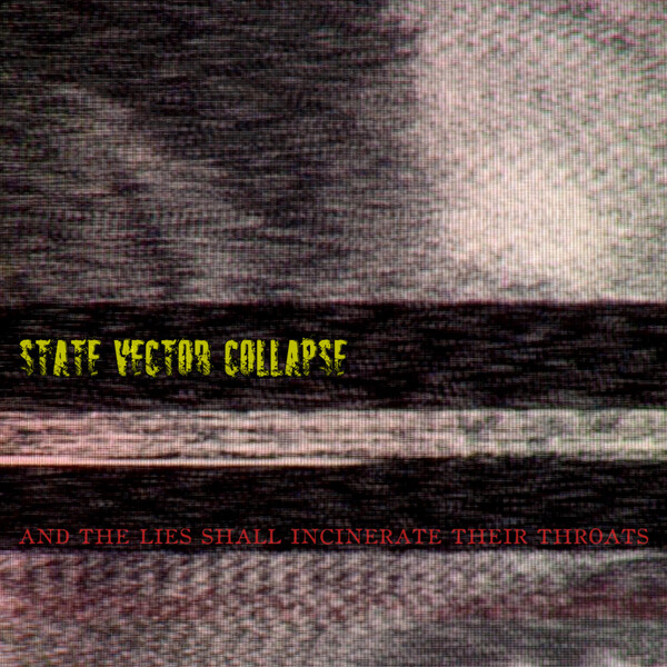 And The Lies Shall Incinerate Their Throats by State Vector Collapse ...