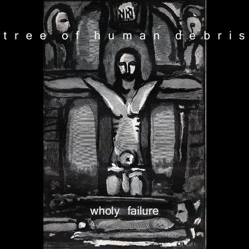 Tree of Human Debris by Wholy Failure (Album, Harsh Noise Wall ...