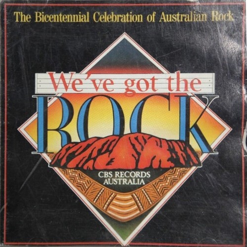 We've Got the Rock: The Bicentennial Celebration of Australian Rock by ...