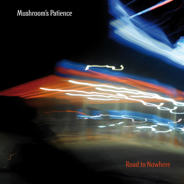 Road to Nowhere by Mushroom's Patience (Album, Neofolk): Reviews ...