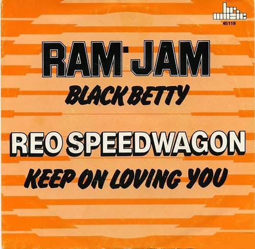 Black Betty / Keep On Loving You by Ram Jam / REO Speedwagon (Single ...