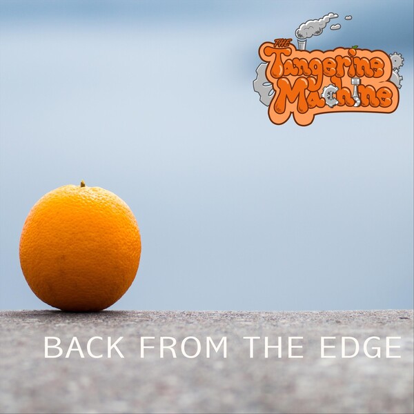 Back From the Edge by The Tangerine Machine (Single): Reviews, Ratings ...