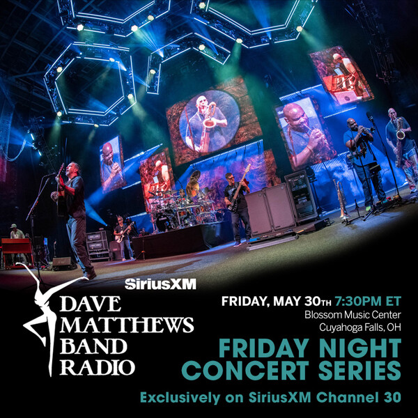 SiriusXM Dave Matthews Band Friday Night Concert Series: 2025-05-30 ...