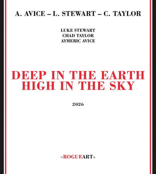 Deep in the Earth - High in the Sky by Luke Stewart, Aymeric Avice ...