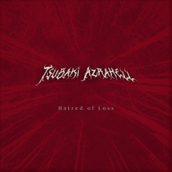 Hatred of Loss by Tsubaki Azrahell (Album, Deathcore): Reviews, Ratings ...