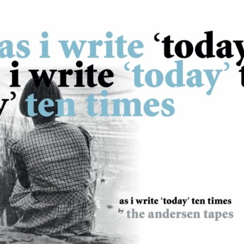 As I Write 'Today' Ten Times by The Andersen Tapes (Album; Fraction ...