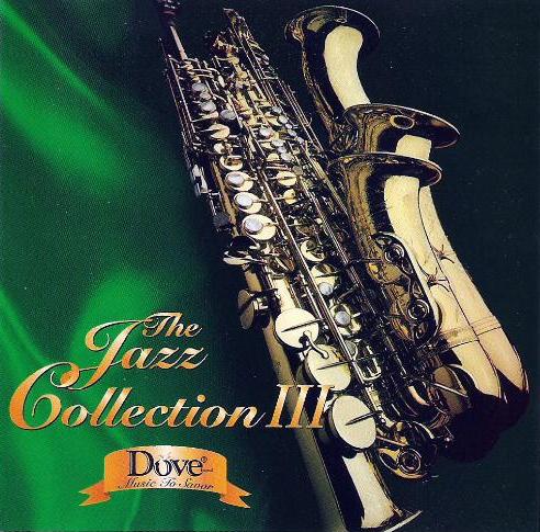 The Jazz Collection III ~ Dove Music to Savor by Various Artists ...