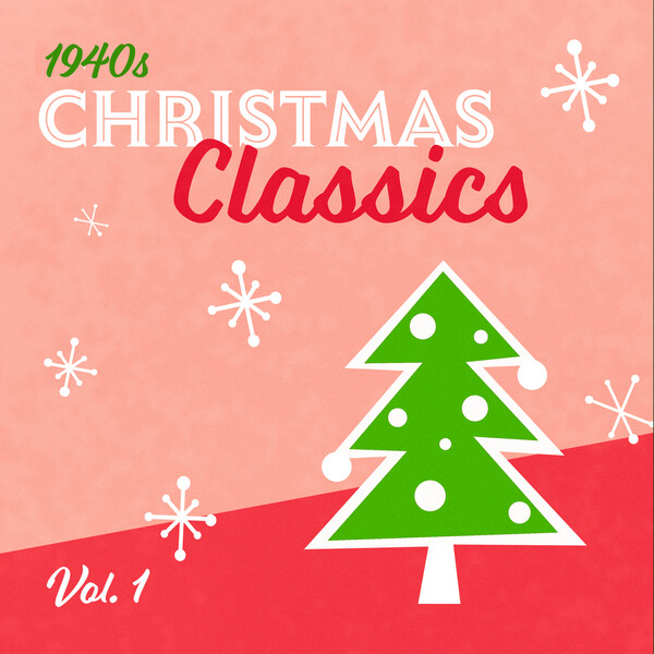 1940s Christmas Classics: Vol. 1 by Various Artists (Compilation ...
