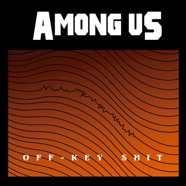 Off-Key Shit by Among Us (Album, Stoner Rock): Reviews, Ratings ...