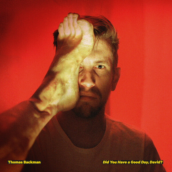 Did You Have a Good Day, David? by Thomas Backman (Album): Reviews, Ratings, Credits, Song list ...