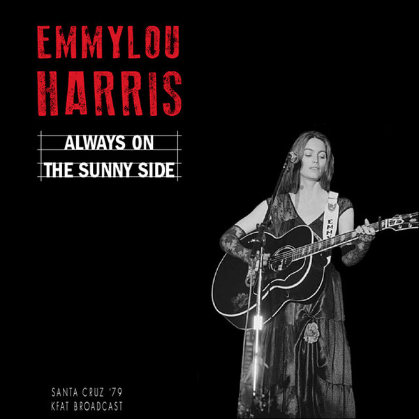 Always on the Sunny Side (Live, Santa Cruz '79) by Emmylou Harris ...