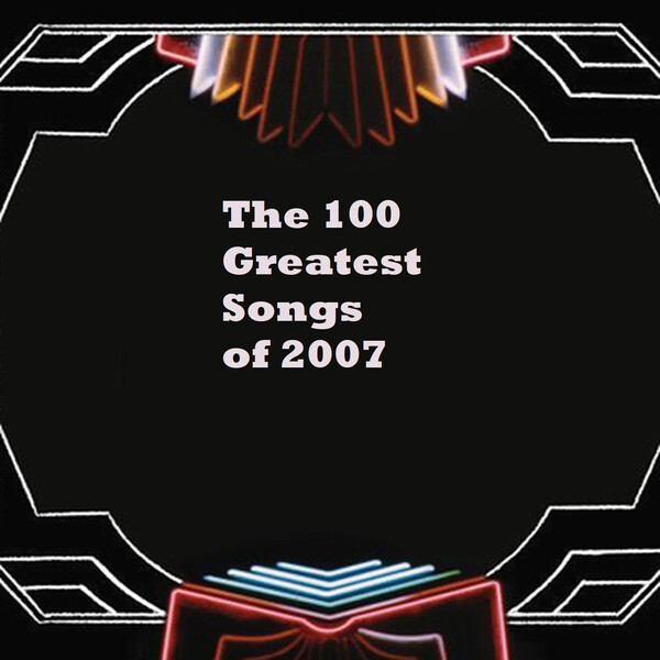 The 100 Greatest Songs of 2007 - Rate Your Music