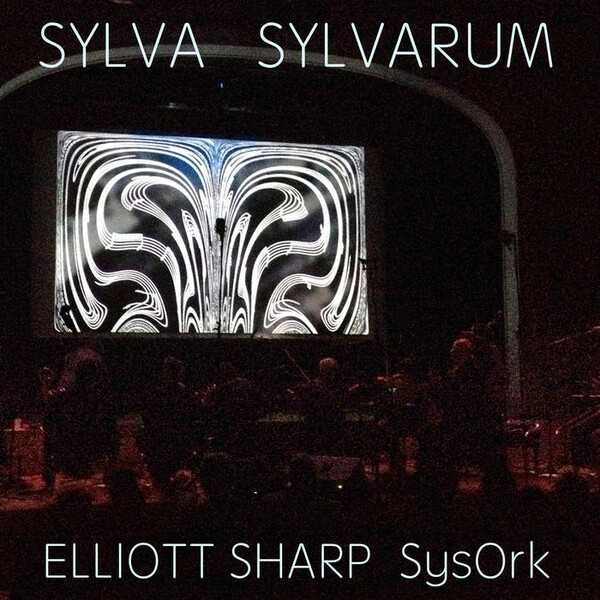 Sylva Sylvarum by Elliott Sharp / SysOrk (Album, Free Improvisation ...