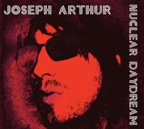 Nuclear Daydream by Joseph Arthur (Album, Singer-Songwriter): Reviews ...