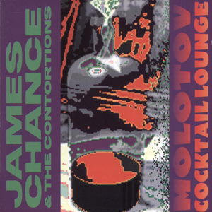 Molotov Cocktail Lounge by James Chance & The Contortions (Album, No ...