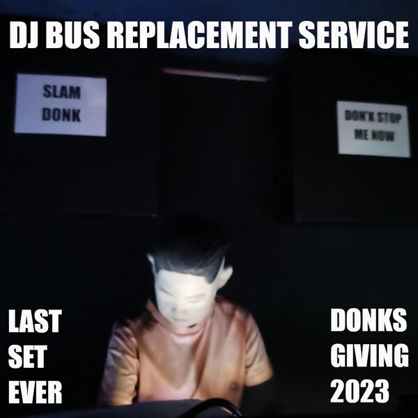 Donksgiving 2023 by DJ Bus Replacement Service (DJ Mix, Scouse House ...