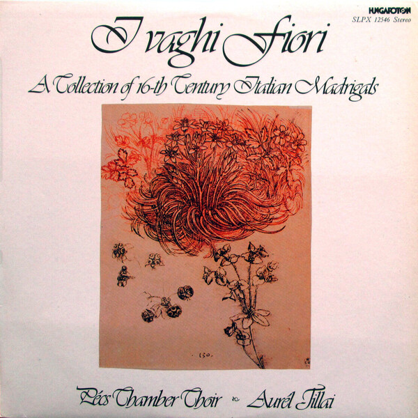 I vaghi fiori: A Collection of 16th Century Italian Madrigals by Pécs ...