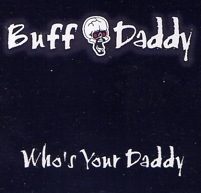 Who's Your Daddy by Buff Daddy (Album, Hard Rock): Reviews, Ratings ...