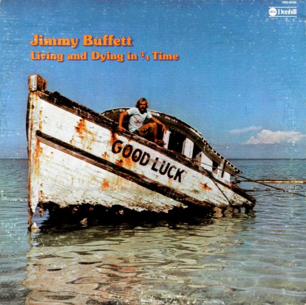 Living and Dying in ¾ Time by Jimmy Buffett (Album; Dunhill; DSD-50132 ...