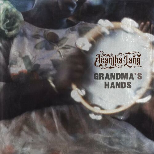 Grandma's Hands by Acantha Lang (Single): Reviews, Ratings, Credits ...