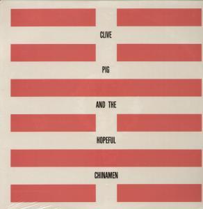 Clive Pig & The Hopeful Chinamen by Clive Pig & The Hopeful Chinamen ...