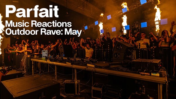 Music Reactions Outdoor Rave: May by Parfait (Video): Reviews, Ratings ...