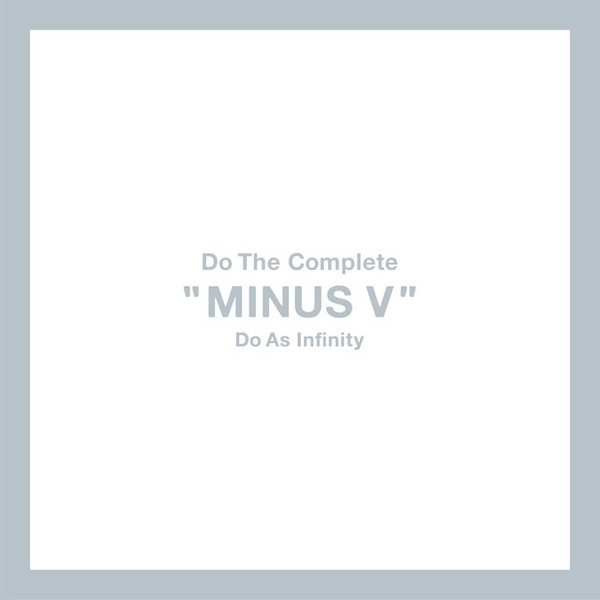 Do the Complete "Minus V" by Do as Infinity (Compilation): Reviews ...