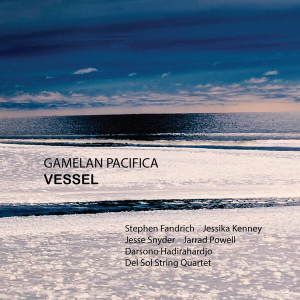 Vessel by Gamelan Pacifica (Album, Modern Classical): Reviews, Ratings, Credits, Song list ...