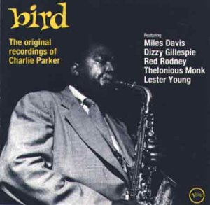 Bird: The Original Recordings of Charlie Parker by Charlie Parker ...