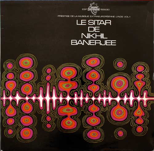 Le Sitar de Nikhil Banerjee [Prestige de la musique extraeuropéenne. L ...