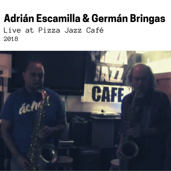 Live at Pizza Jazz Café by Adrián Escamilla / Germán Bringas (Bootleg ...