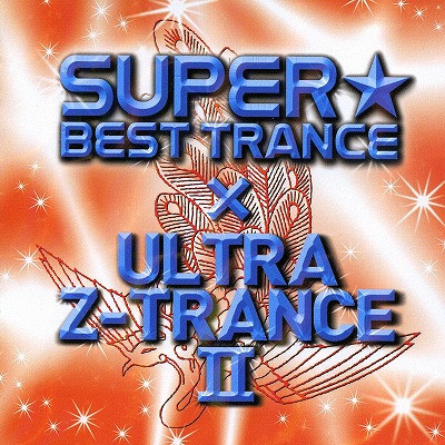 Super Best Trance × Ultra Z-Trance II by Various Artists (Compilation ...