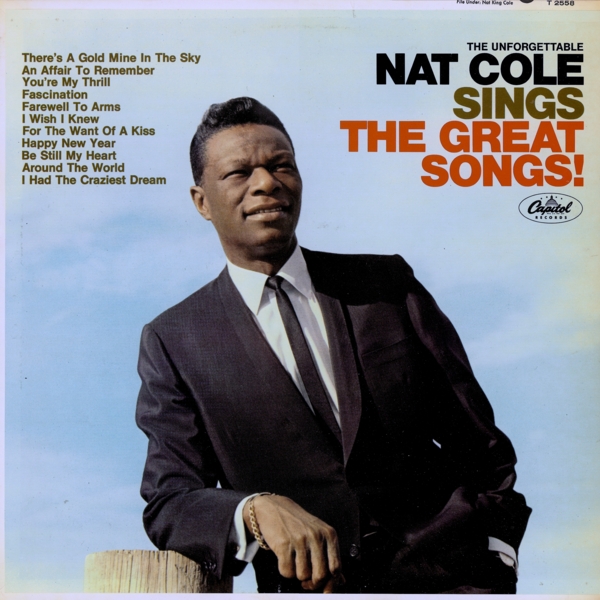 The Unforgettable Nat Cole Sings the Great Songs! by Nat King Cole ...