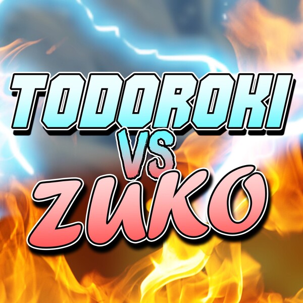 Todoroki vs. Zuko by Rustage (Single): Reviews, Ratings, Credits, Song ...