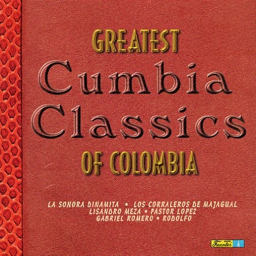 Greatest Cumbia Classics of Colombia by Various Artists (Compilation ...